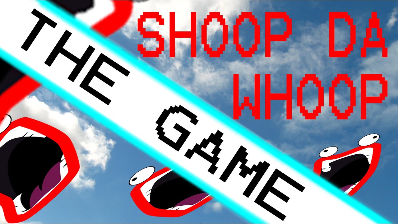 Shoop Da Whoop...THE GAME!!! :D - YouTube