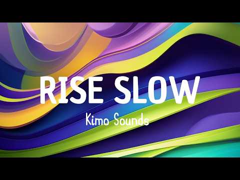 RISE SLOW - Kimo Sounds (LYRICS)