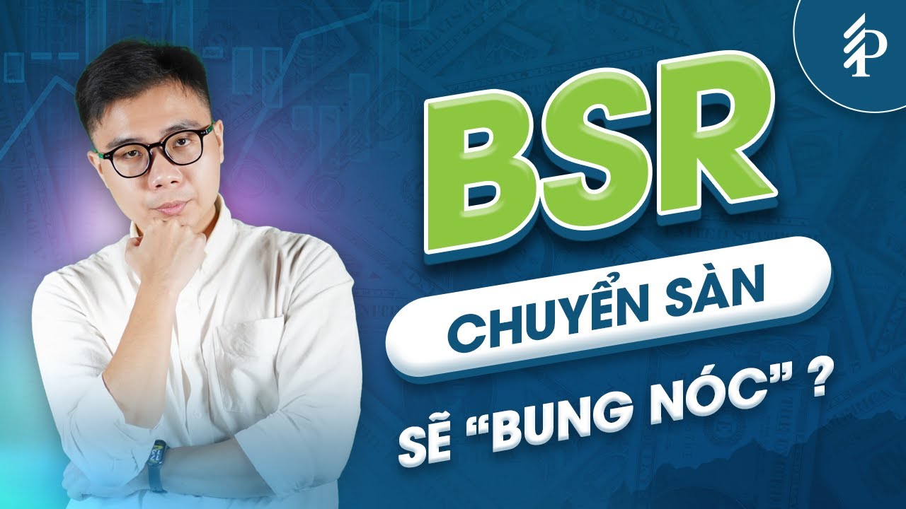 BSR: Kì vọng "kịch trần, bung nóc" khi chuyển lên sàn Hose? | Phân tích ...