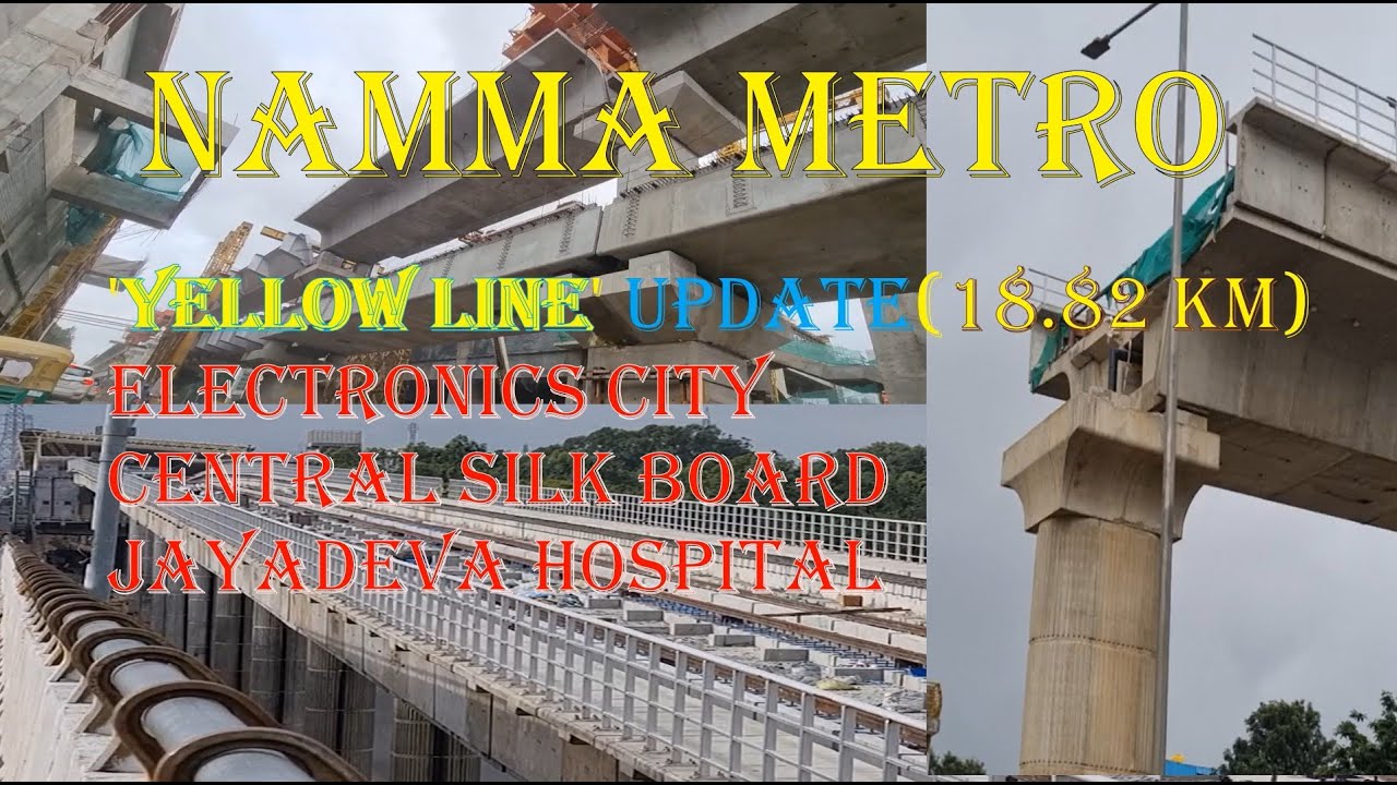Namma Metro "YELLOW LINE" update | Silk Board | BTM Layout | Jayadeva ...