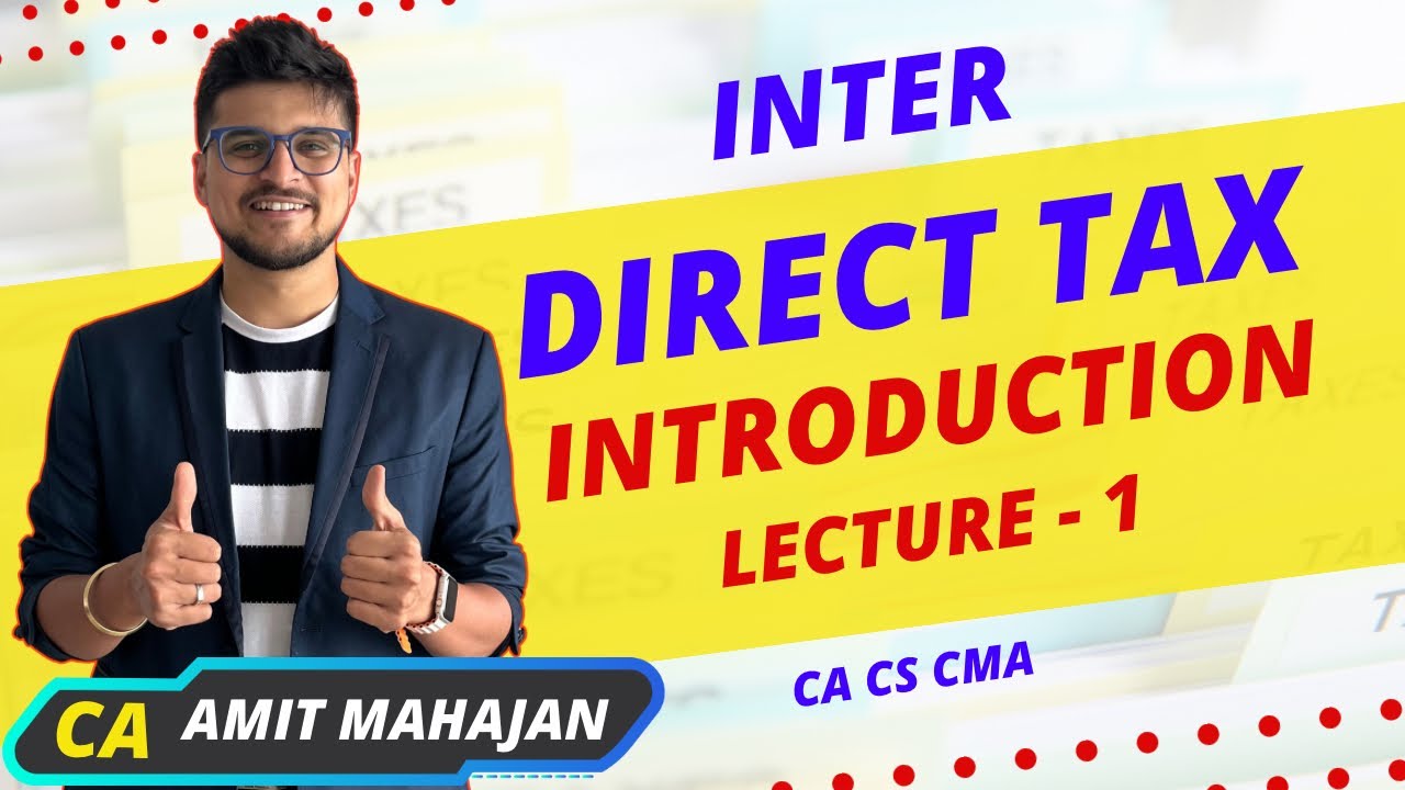 Direct Tax - Lecture 1 | Regular Batch | Inter | CA Amit Mahajan - YouTube