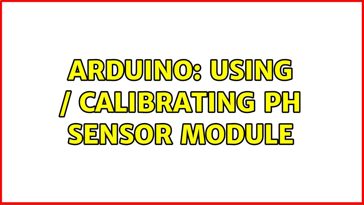 Arduino: Using / calibrating pH sensor module (5 Solutions!!) - YouTube