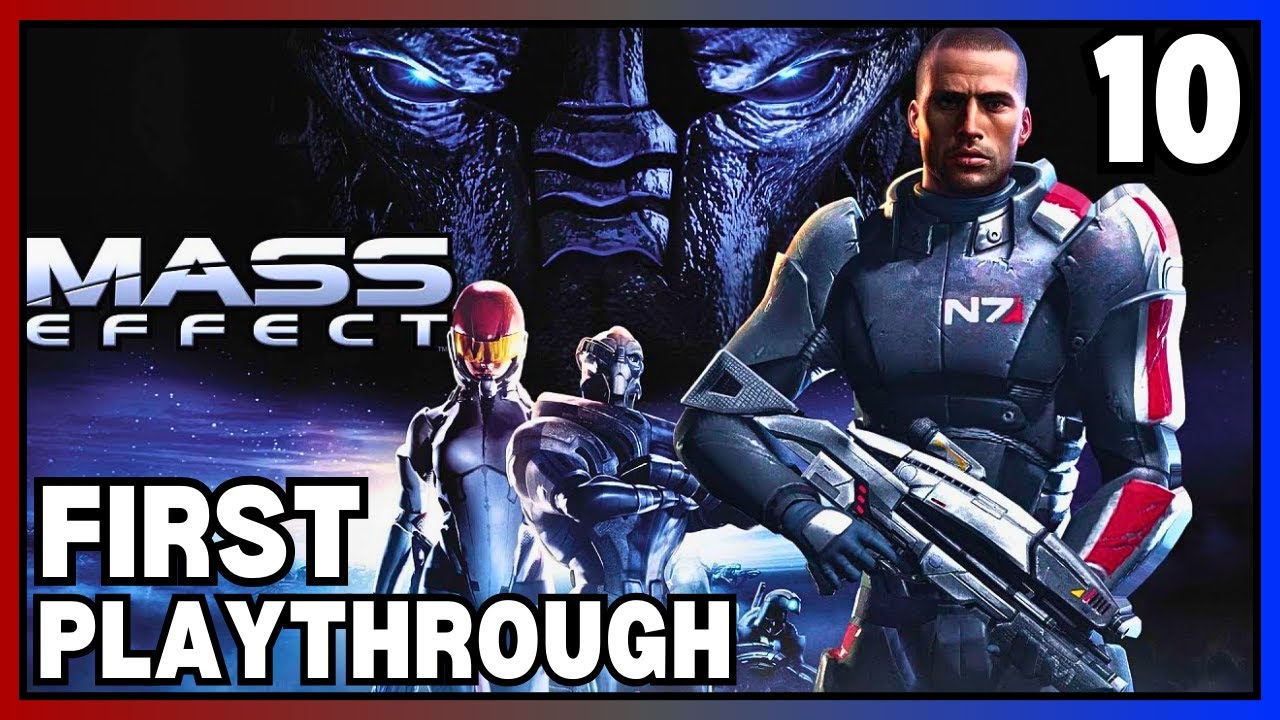 My FIRST Time Playing MASS EFFECT 1 | Part 10 | Mass Effect Blind ...