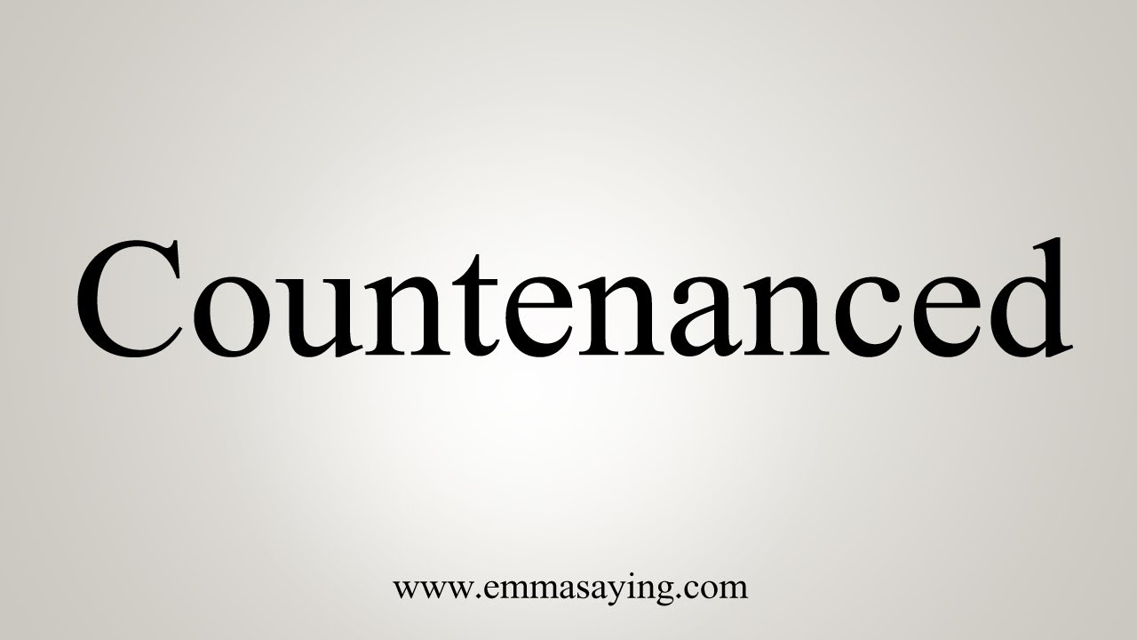 How To Say Countenanced - YouTube