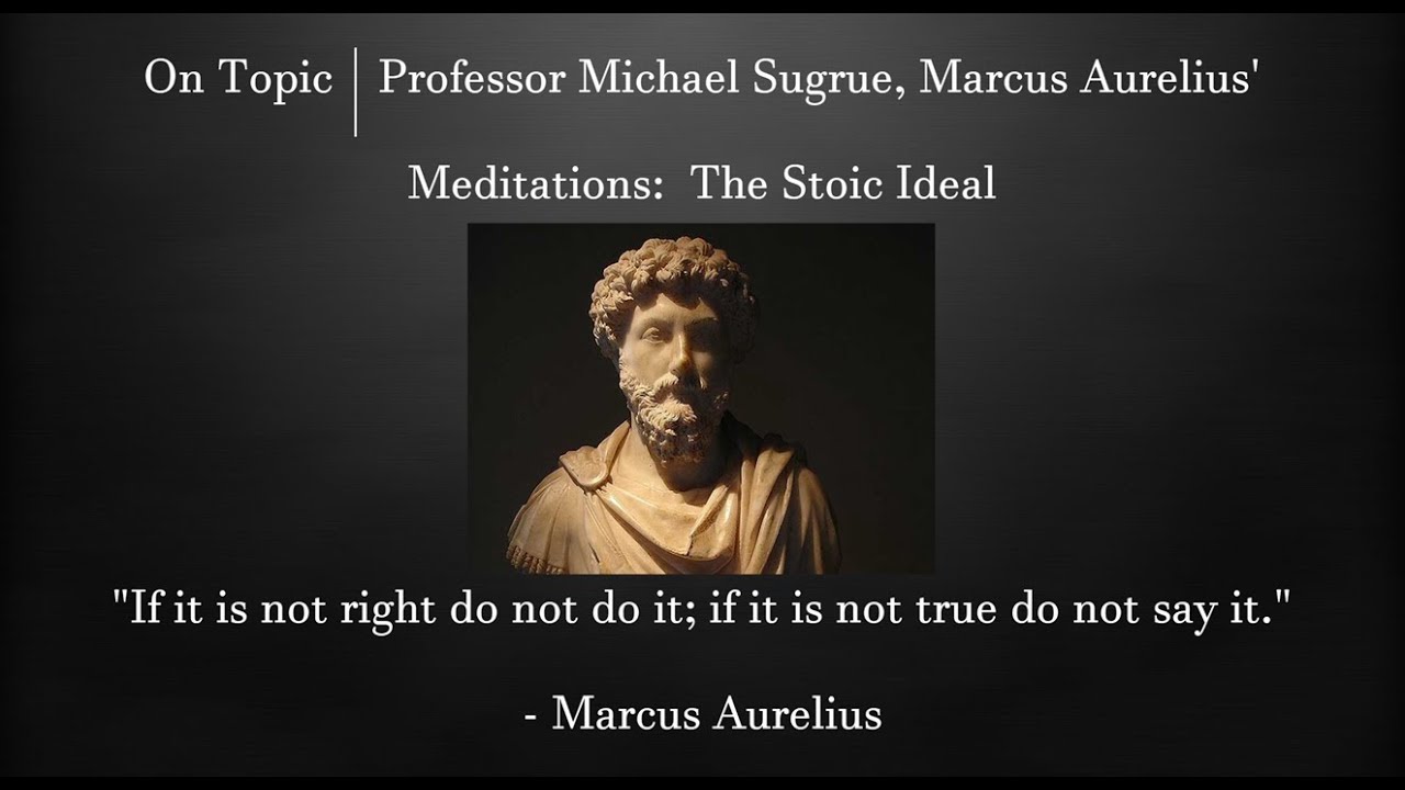 On Topic | Professor Michael Sugrue, Marcus Aurelius' Meditations: The ...