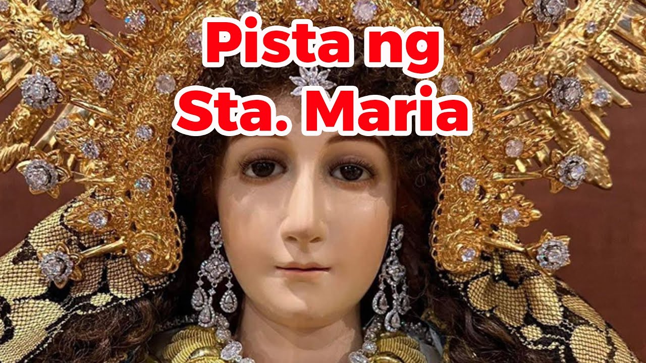 Pista Ng Sta Maria | Minor Basilica of Nuestra Señora La Purisima ...