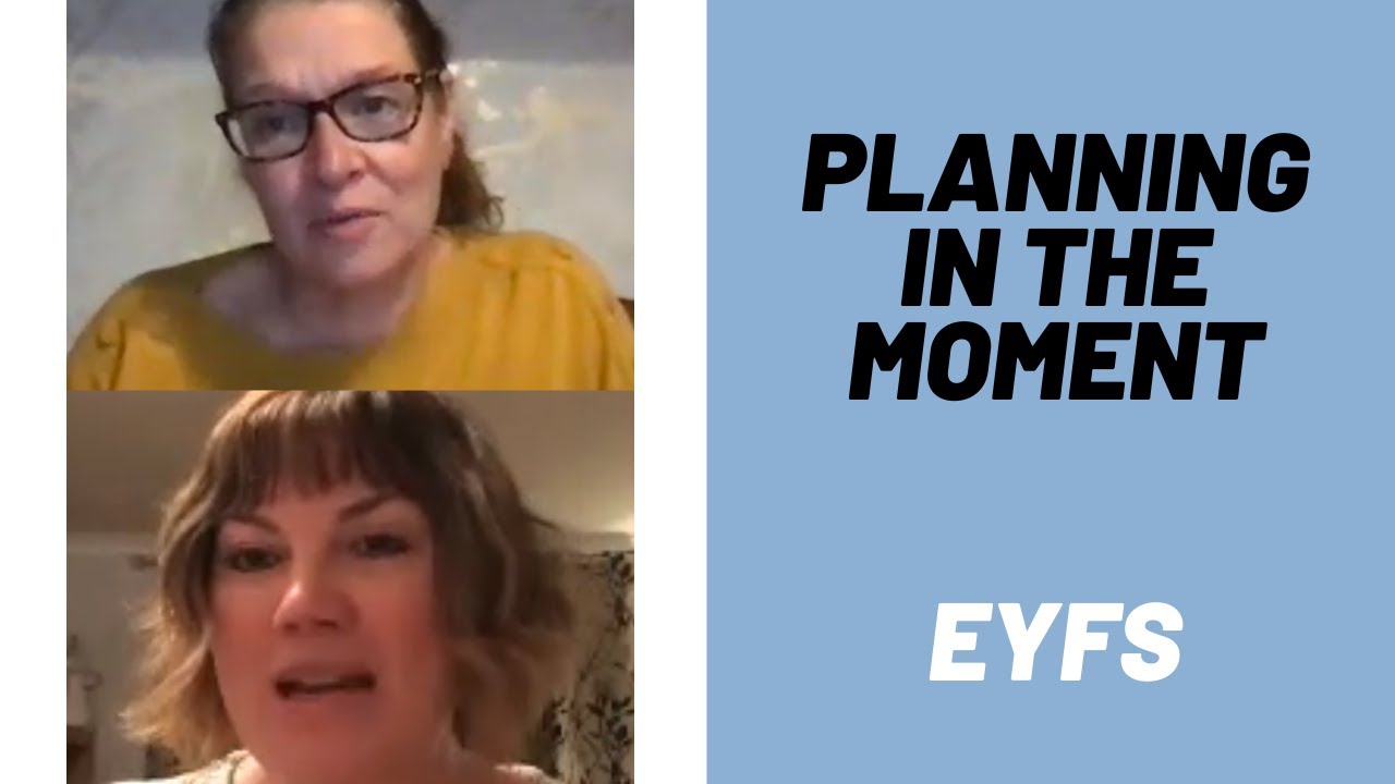 Planning in the Moment Early Years Foundation Stage - YouTube
