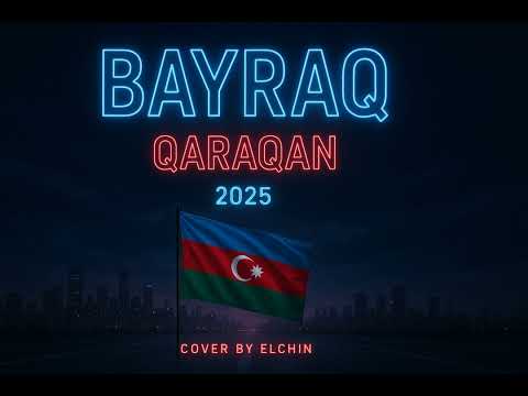 Bayraq - By Elchin 2025 emosional versiya (Qaraqan H.O.S.T)