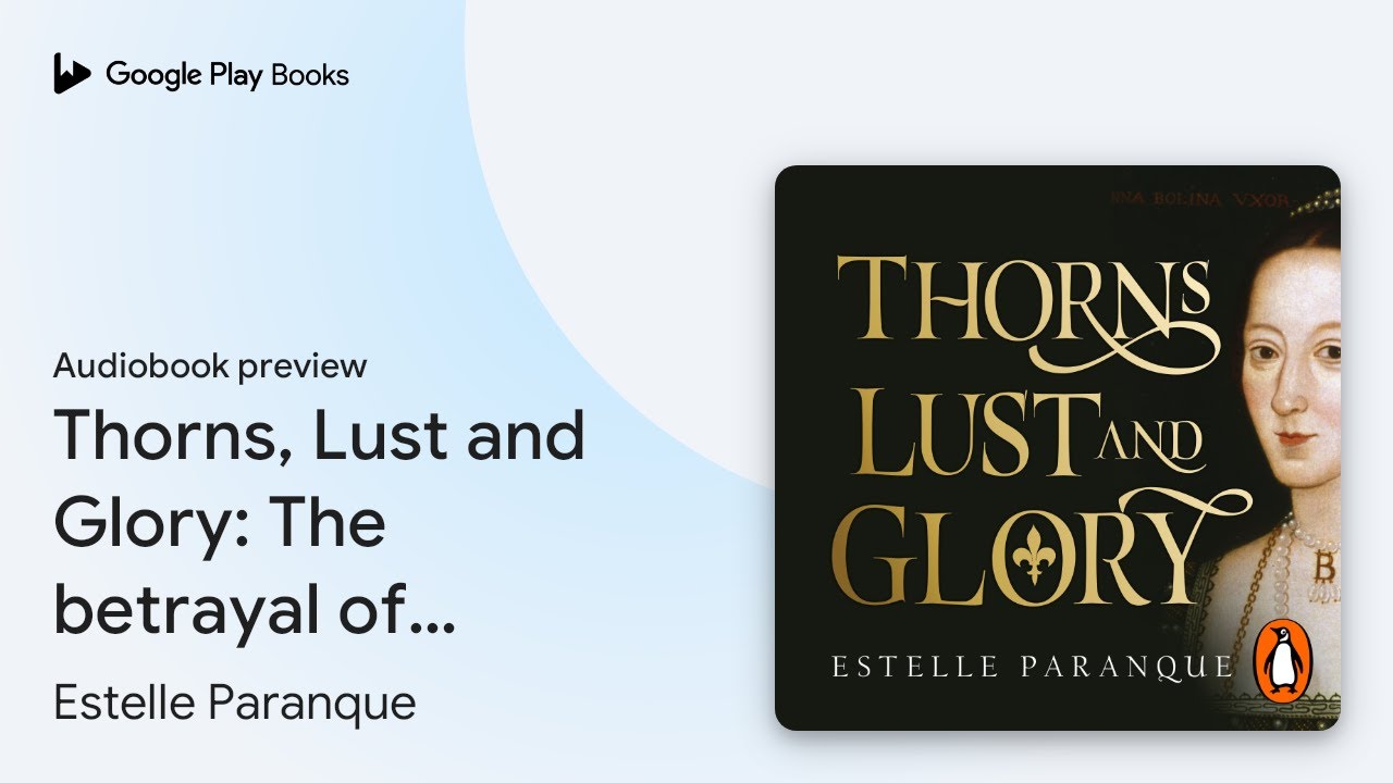Thorns, Lust and Glory: The betrayal of Anne… by Estelle Paranque ...
