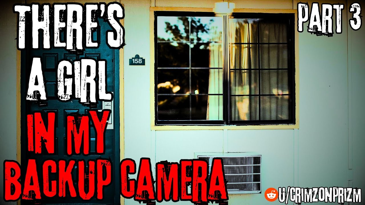 "There's A Girl In My Backup Camera" (Part 3) Creepypasta - YouTube