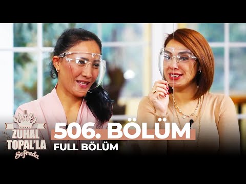 Zuhal Topal'la Sofrada 506. Bölüm
