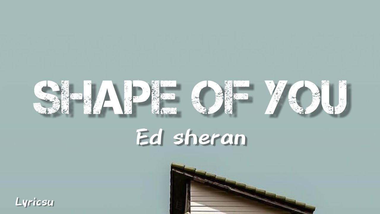Ed Sheeran - Shape Of You (lyrics) - YouTube