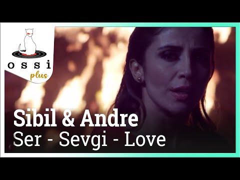 SİBİL & ANDRE - Ser - Sevgi - Love (Official Video Klibi)