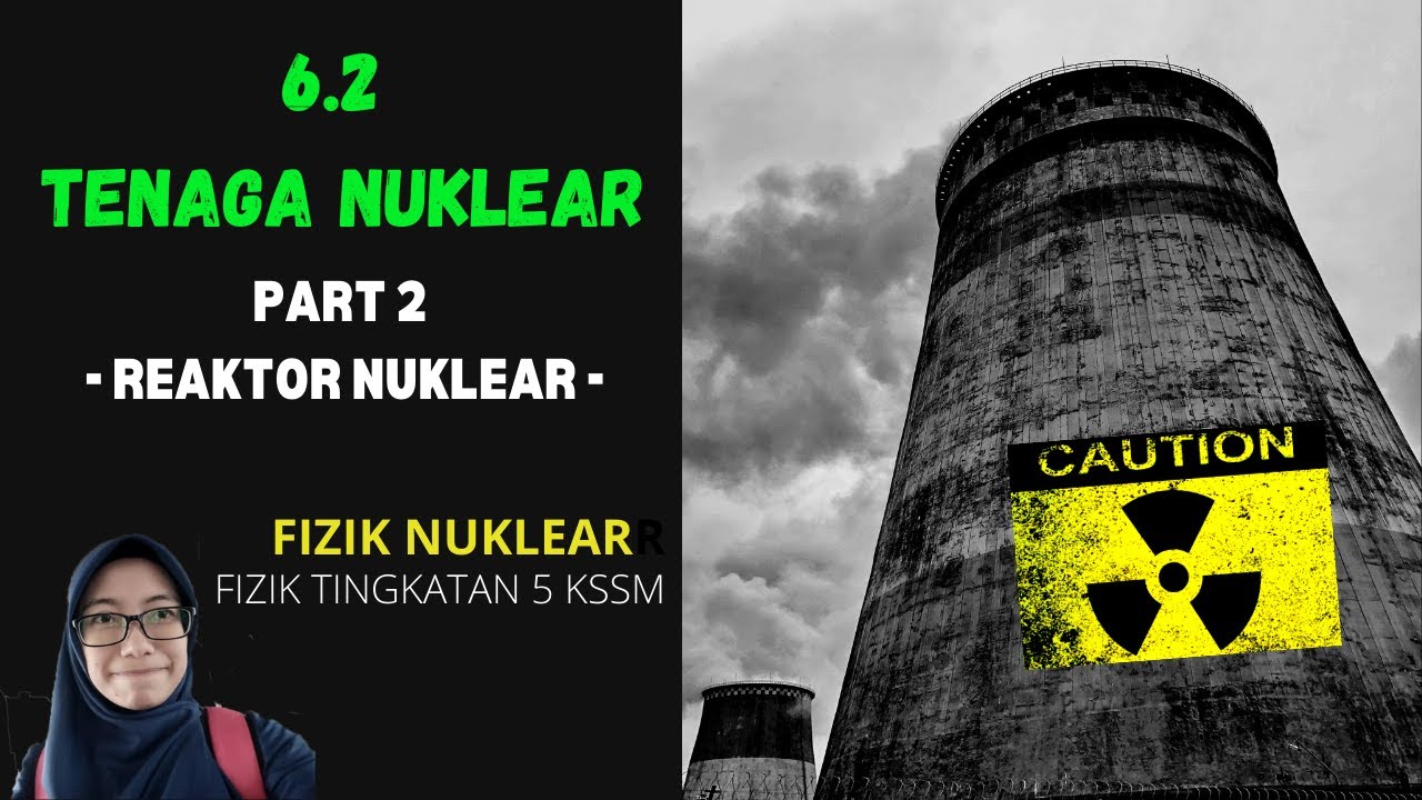 Fizik T.5 : 6.2 Tenaga Nuklear - PART 2 (Reaktor Nuklear) - YouTube
