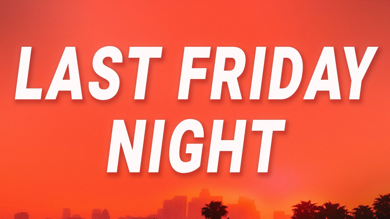 Katy Perry - Last Friday Night (T.G.I.F.) (Lyrics) - YouTube