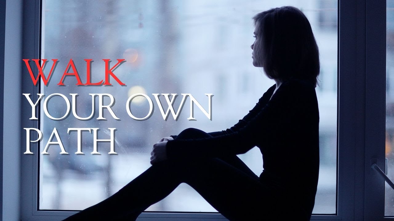 Walk Your Own Path - The Courage To Live Your Destiny - YouTube