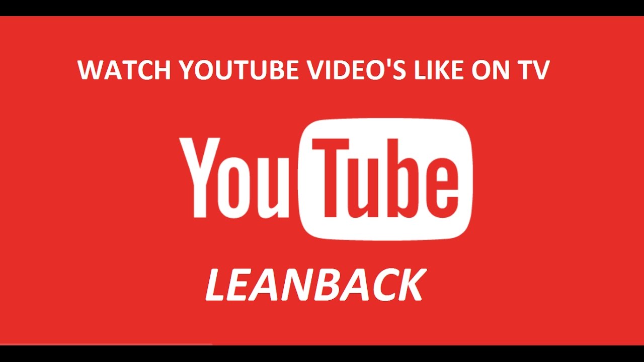 LeanBack #YouTube Reformed To TV ?!? - YouTube