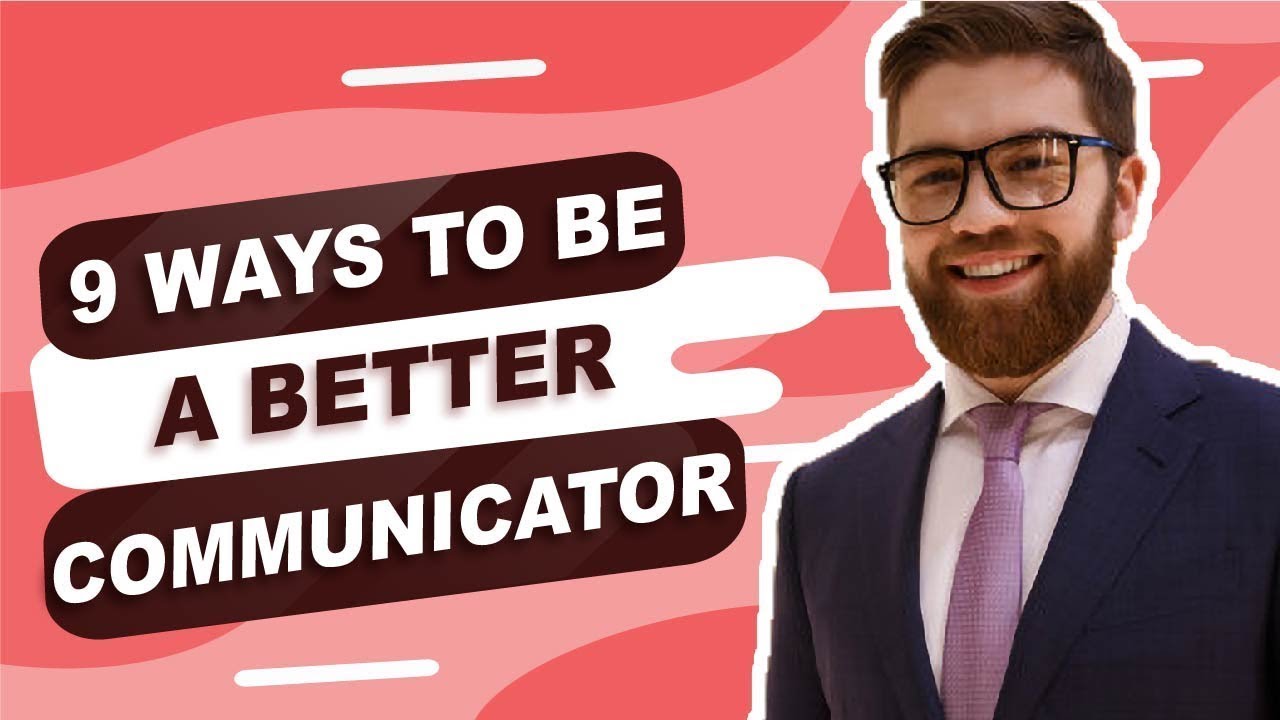 9 Ways to be a Better Communicator - YouTube