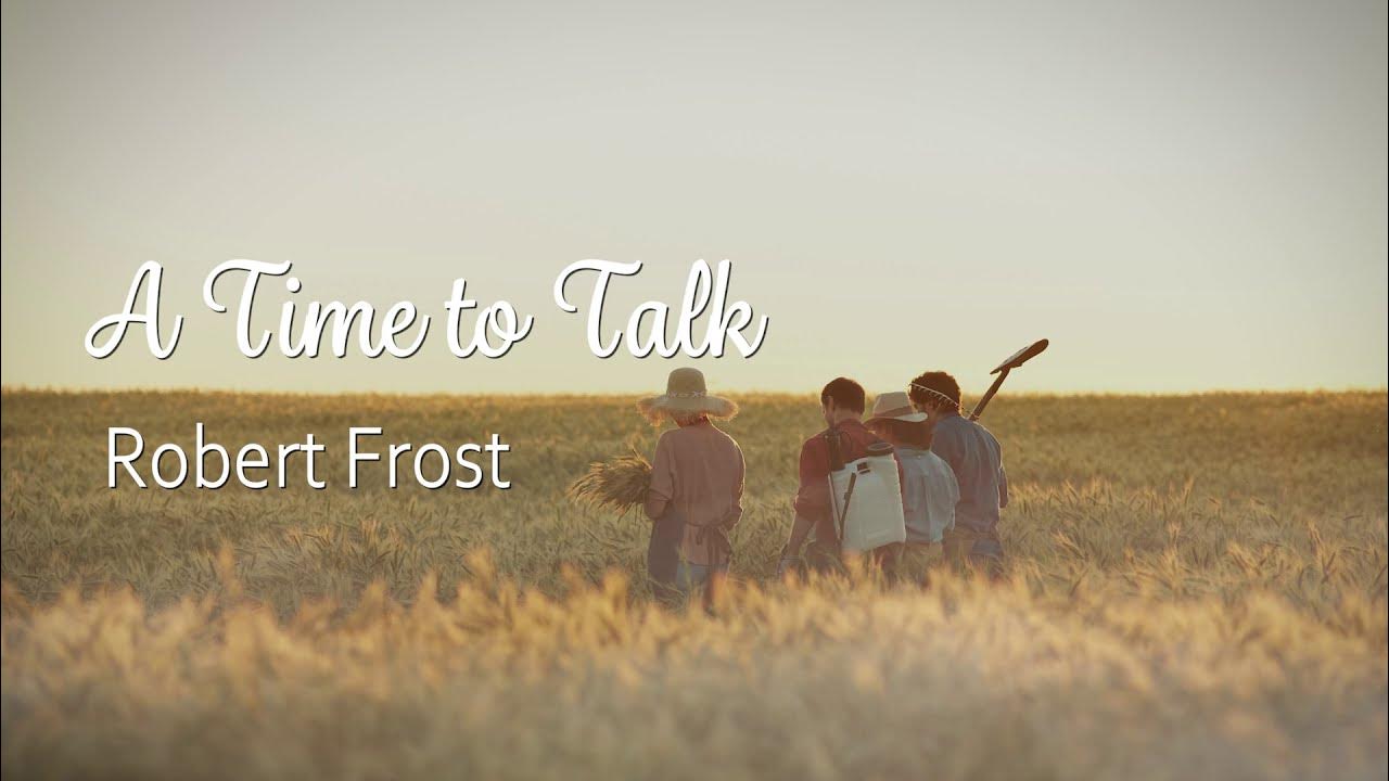 A time to talk By Robert Frost - YouTube
