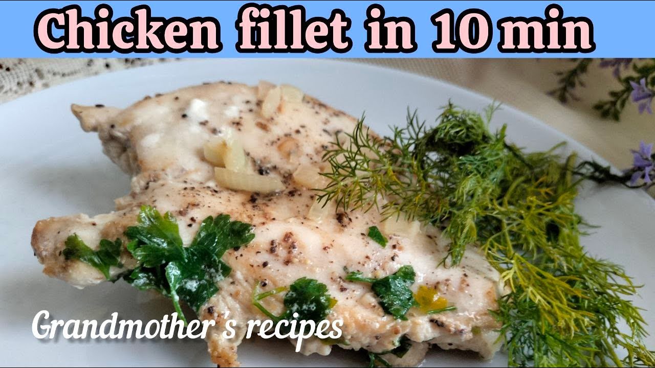 How to cook delicious chicken fillet in 10 minutes! Grandmother's ...