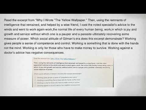 Read the excerpt from "Why I Wrote "The Yellow Wallpaper." Then, using ...