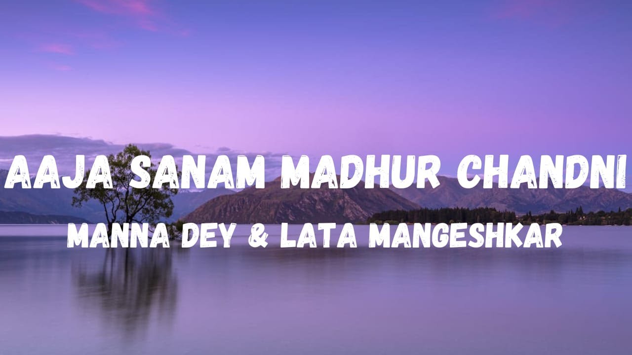 Aaja Sanam Madhur Chandni (Lyrics) | Chori Chori | Raj Kapoor | Manna ...