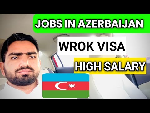 Azerbaijan Jobs 2025 | Salary, Visa Process & Work Opportunities\