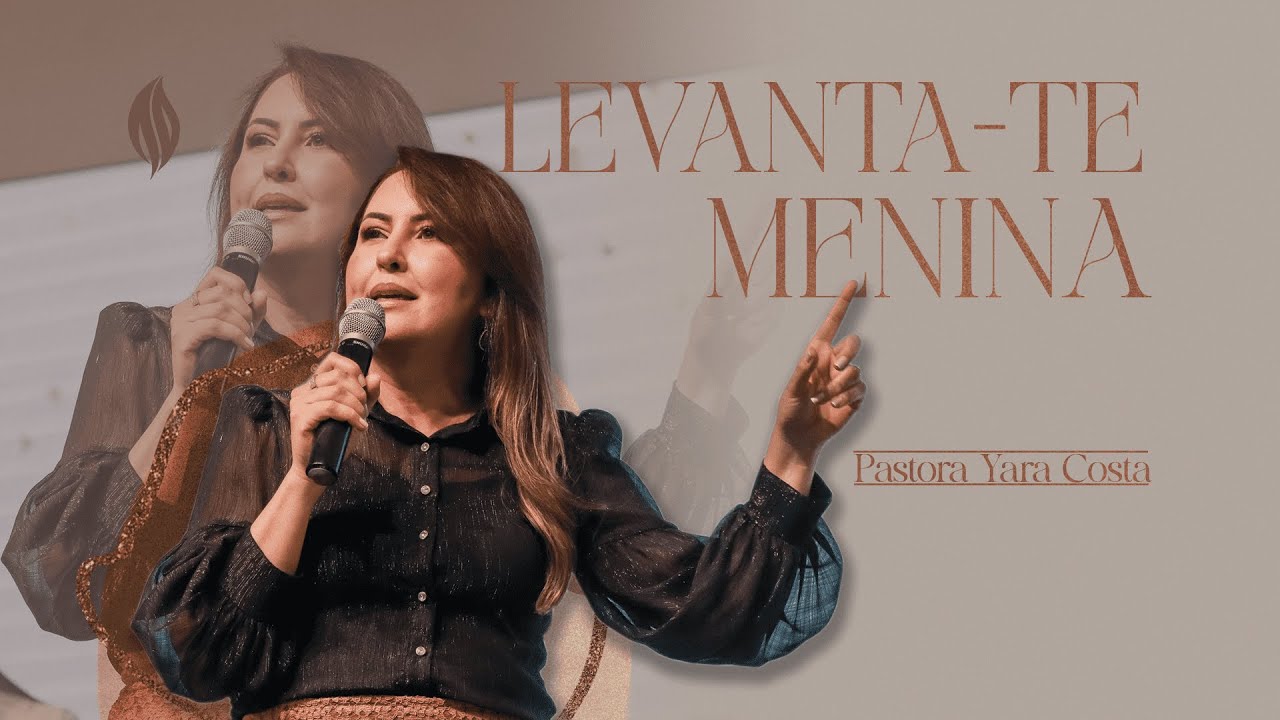 LEVANTA-TE, MENINA - Pastora Yara Costa // AD Madureira JacareÍ - YouTube