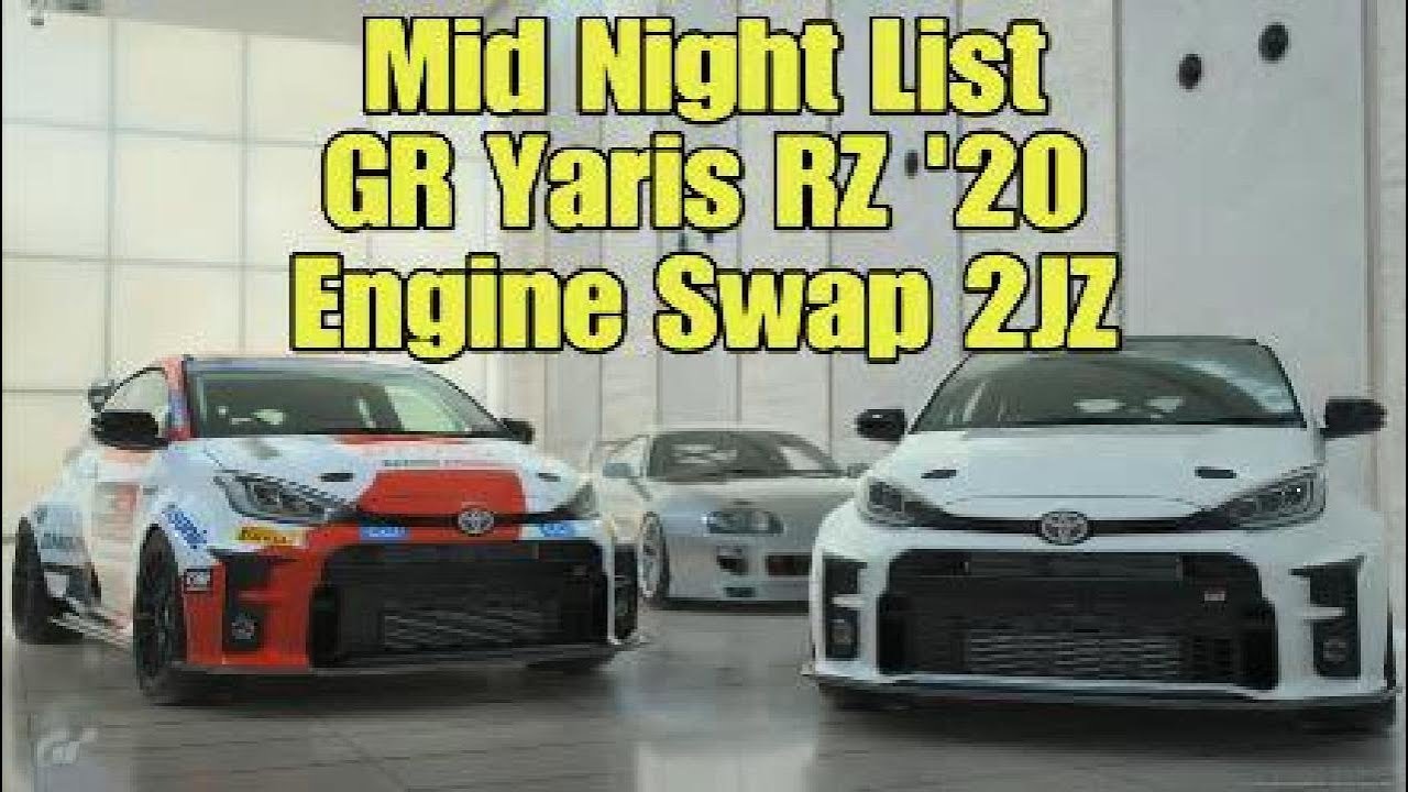 GT7 Mid Night List Ep53 GR Yaris RZ '20 Engine Swap 2JZ - YouTube