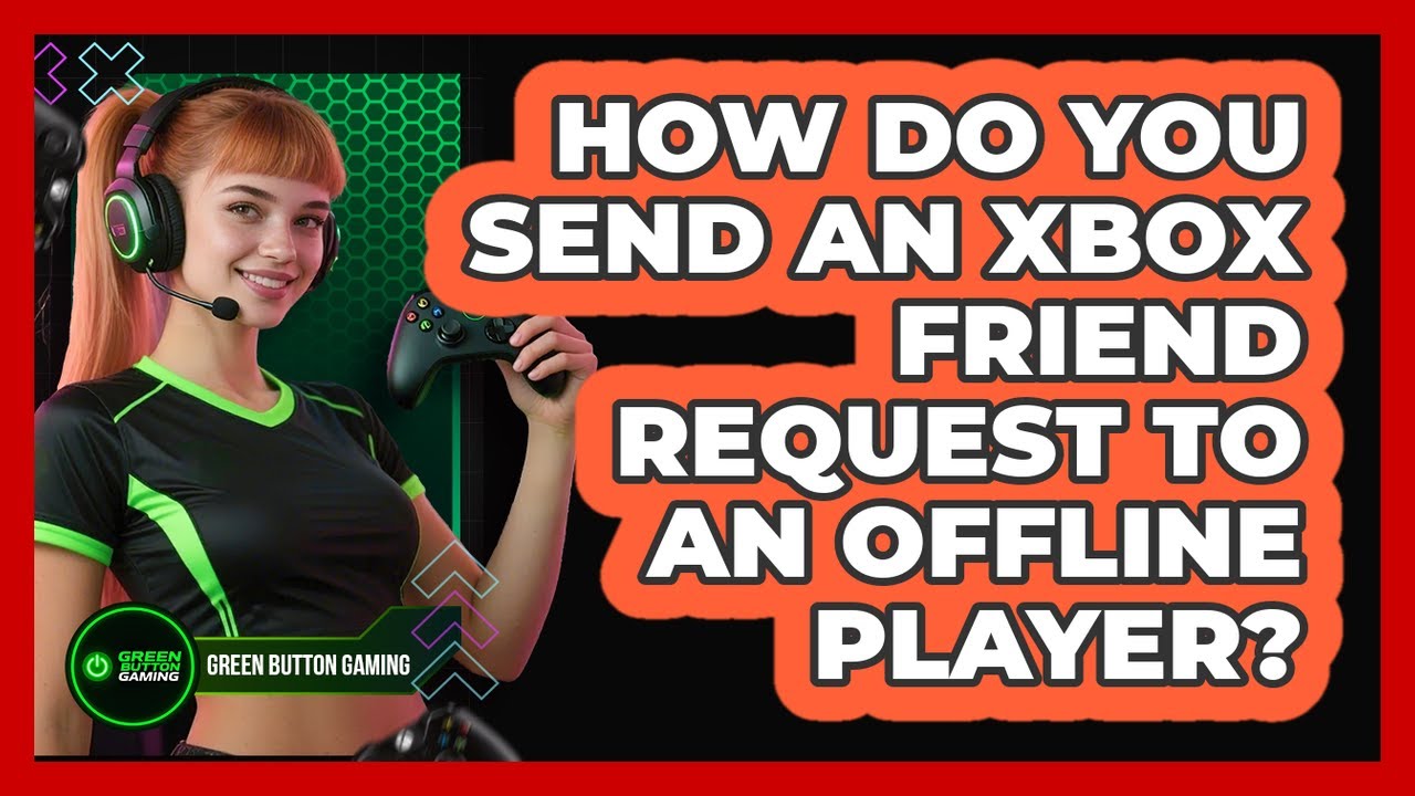 How Do You Send An Xbox Friend Request To An Offline Player? - YouTube