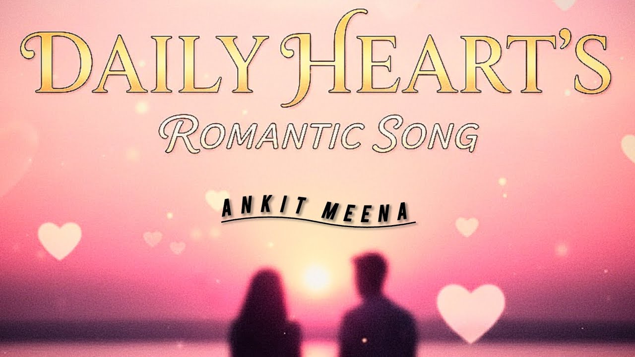 DAILY HEART'S 💖 💖 || LET'S MAKE SPECIAL THIS VALENTINE DAY || ANKIT ...