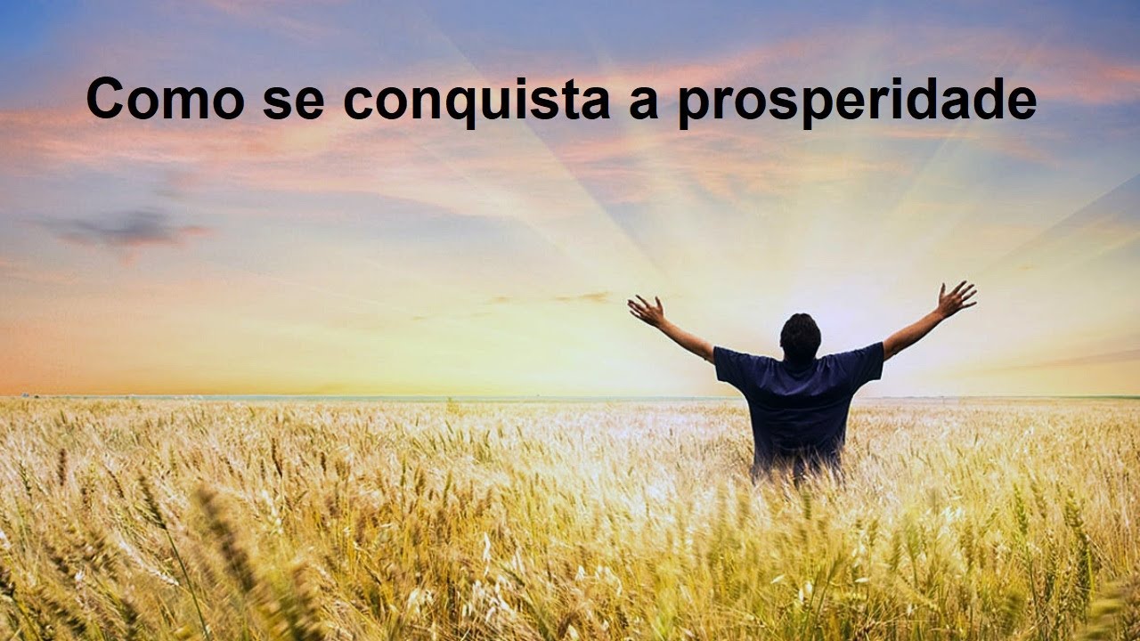 Como se conquista a prosperidade - YouTube