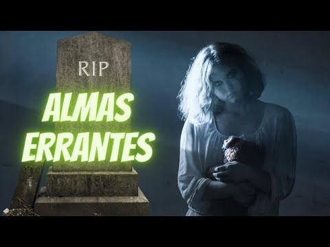 ALMAS ERRANTES, ¿QUÉ DICE LA TEOLOGÍA CATÓLICA - YouTube