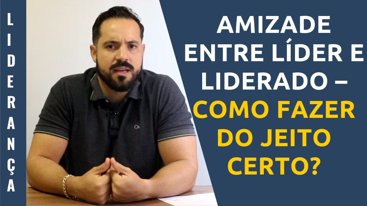 Amizade entre líder e liderado – como fazer do jeito certo? - YouTube
