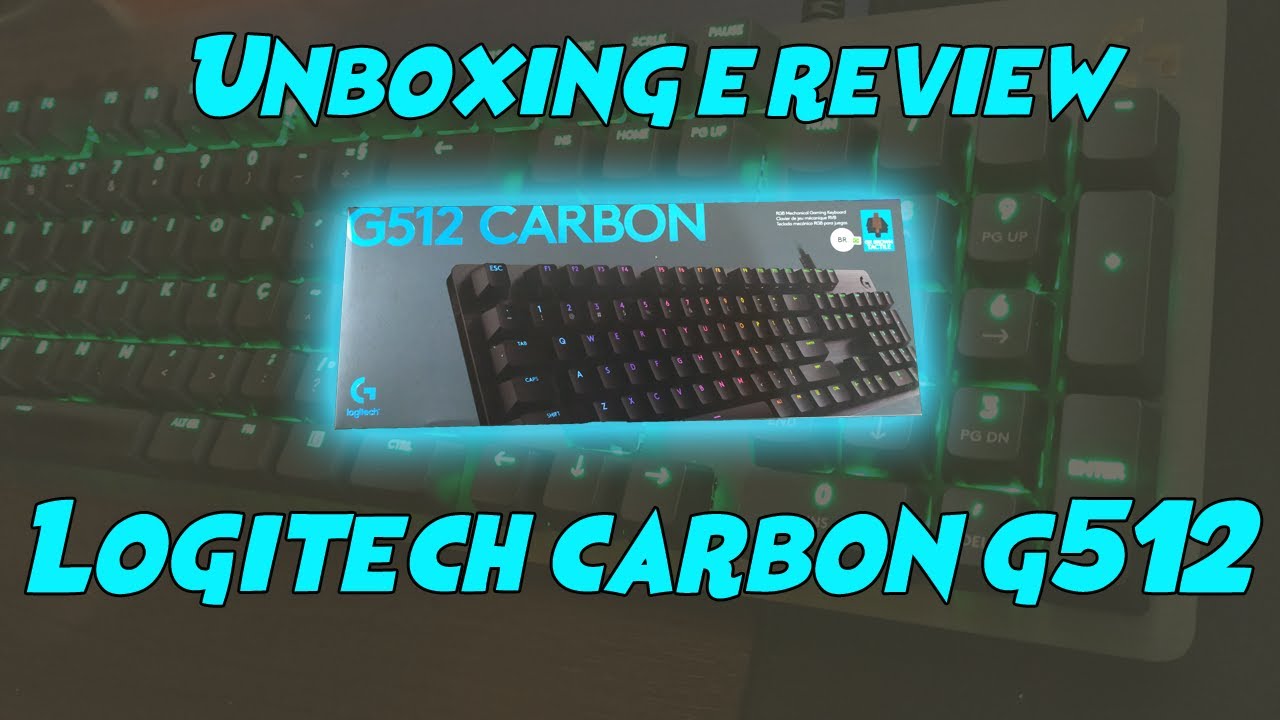 LOGITECH G512 CARBON RGB UNBOXING E REVIEW E OPINIÕES - YouTube