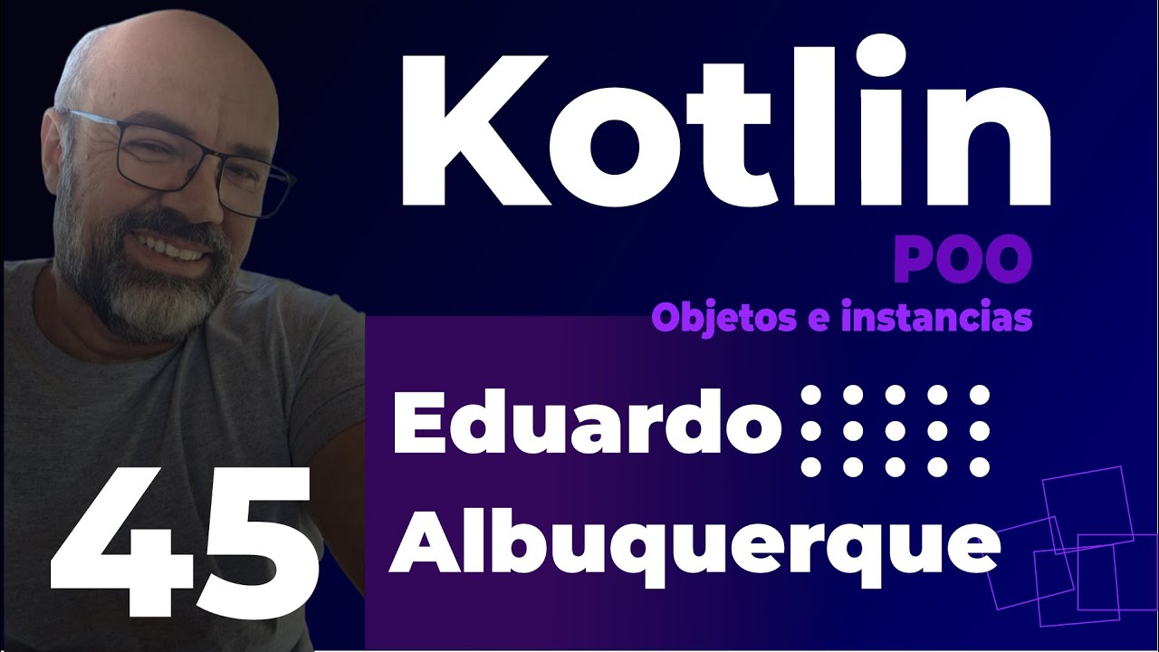 Aula 45 - Objetos e Instâncias em Kotlin: Como Criar e Utilizar na POO - YouTube