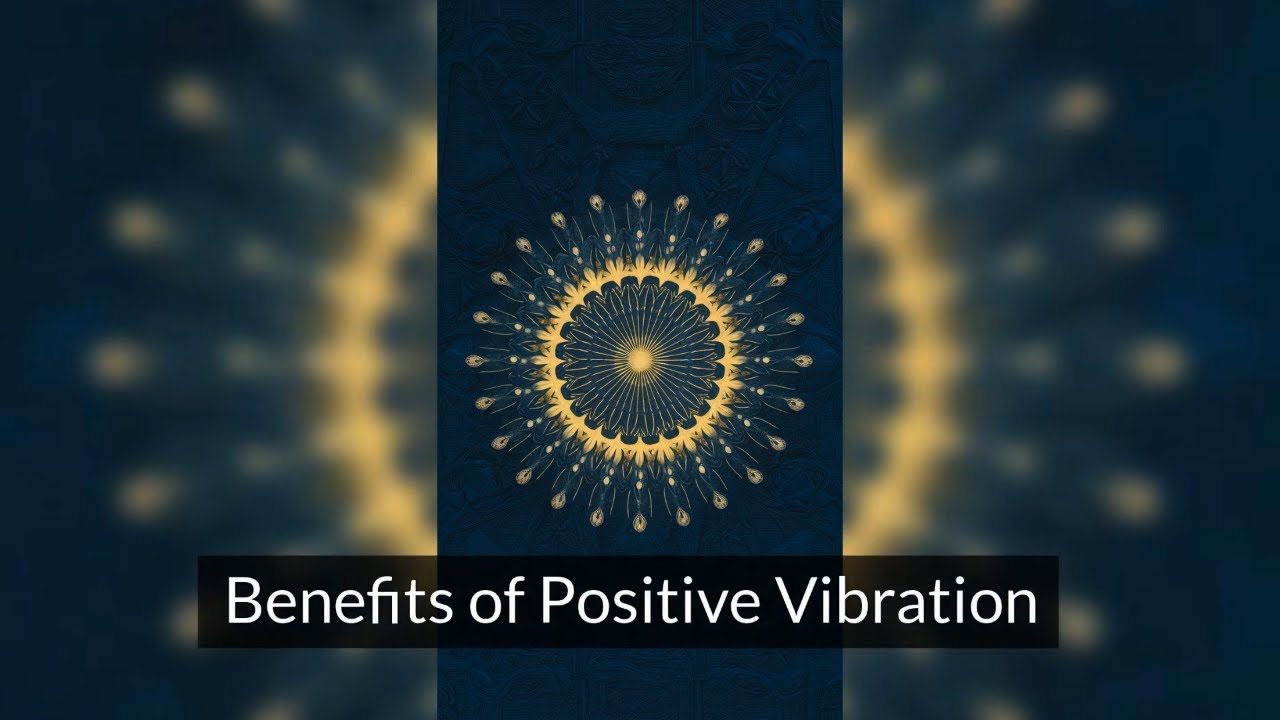Benefits of Positive Vibration - YouTube
