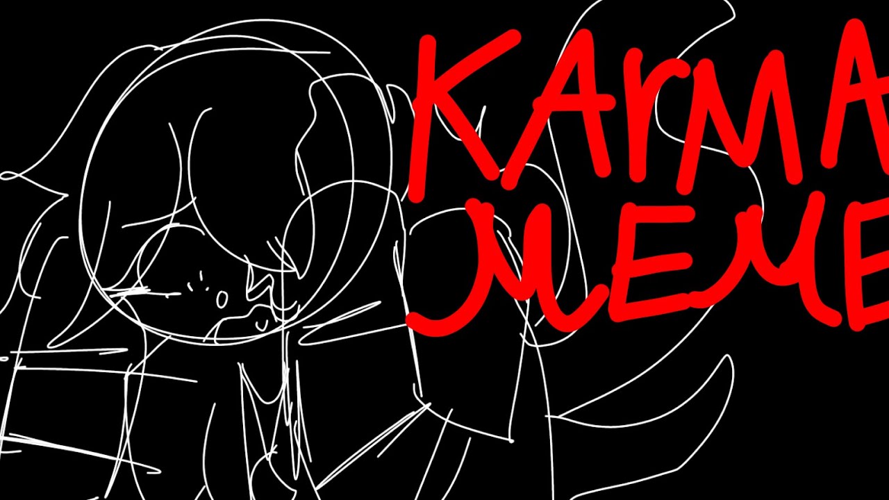 KARMA MEME//animation meme - YouTube