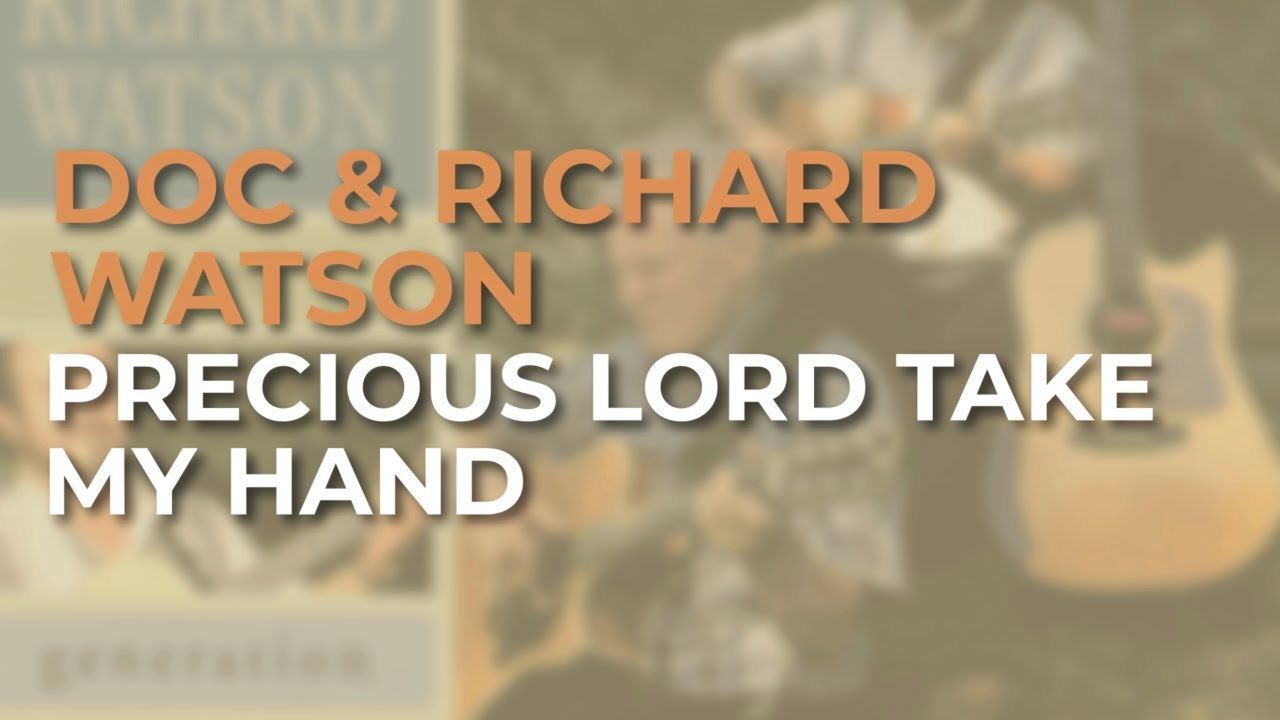 Doc & Richard Watson - Precious Lord Take My Hand (Official Audio ...
