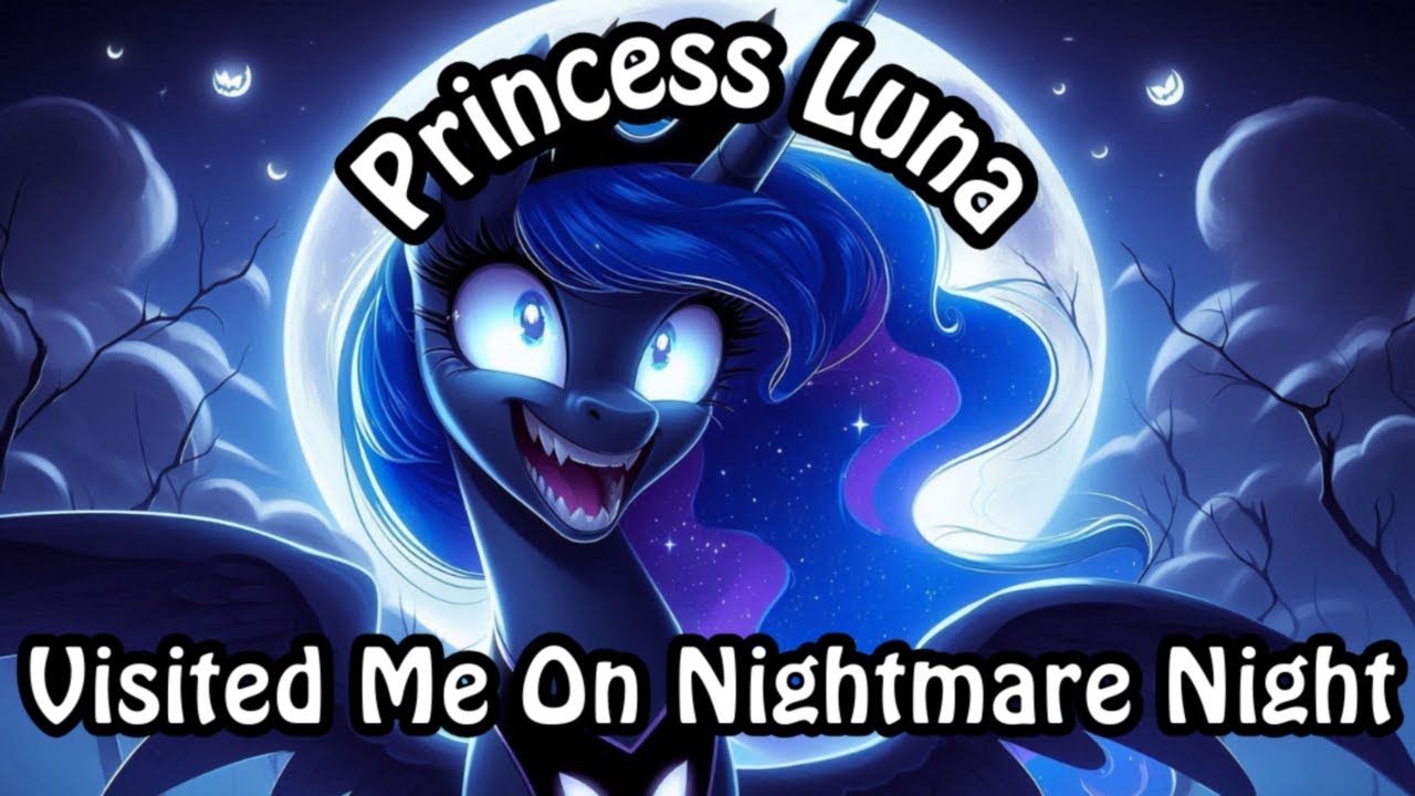 Princess Luna Visited ME on Nightmare Night!!! My Little Pony Scary Fan ...