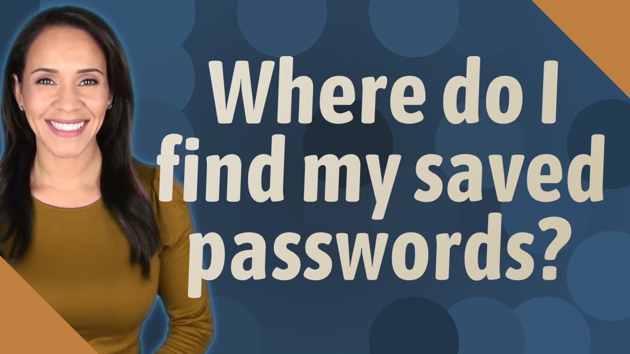 Where Do I Find My Saved Passwords YouTube Where Do I Find My Saved Passwords YouTube