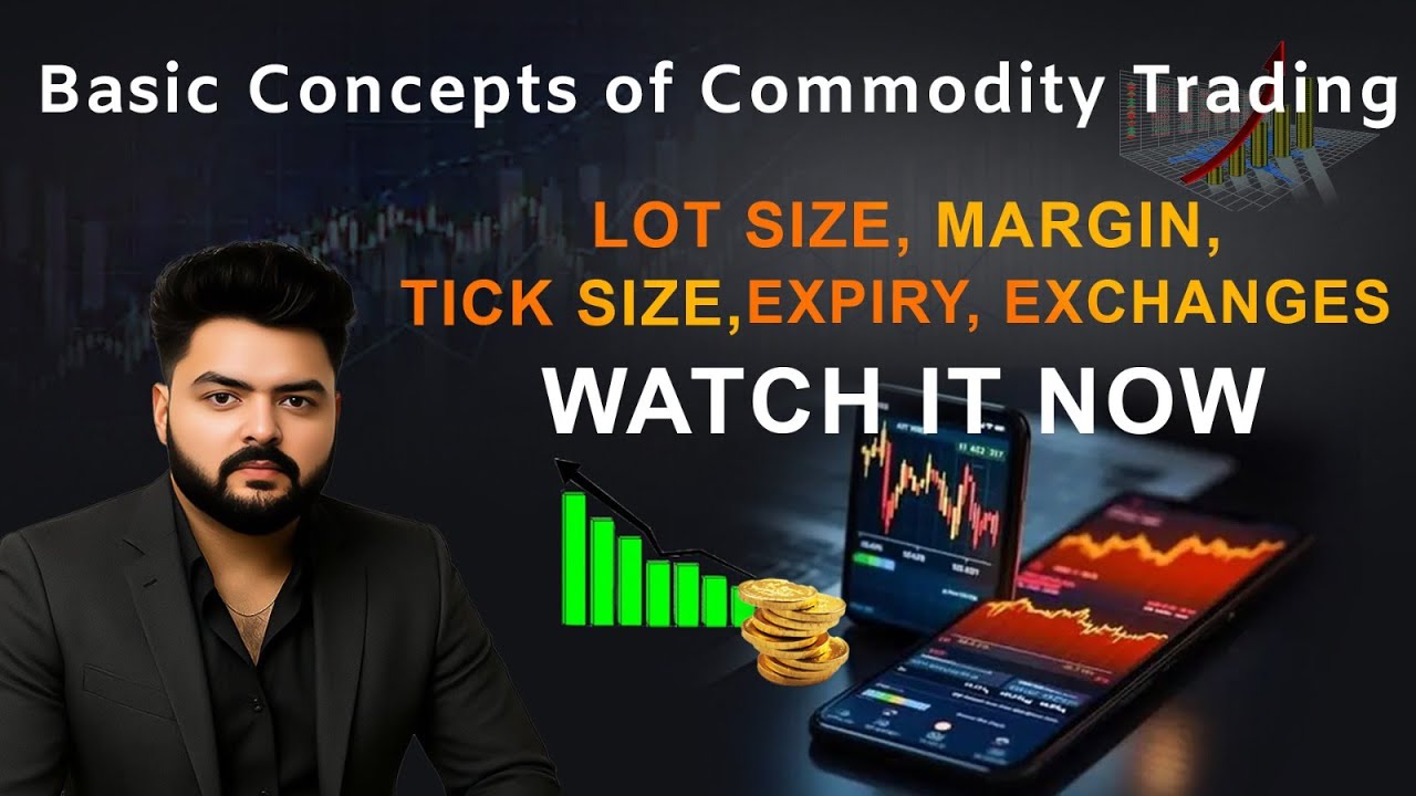 Basic concept of commodity trading lot size, margin, tick size, expiry ...