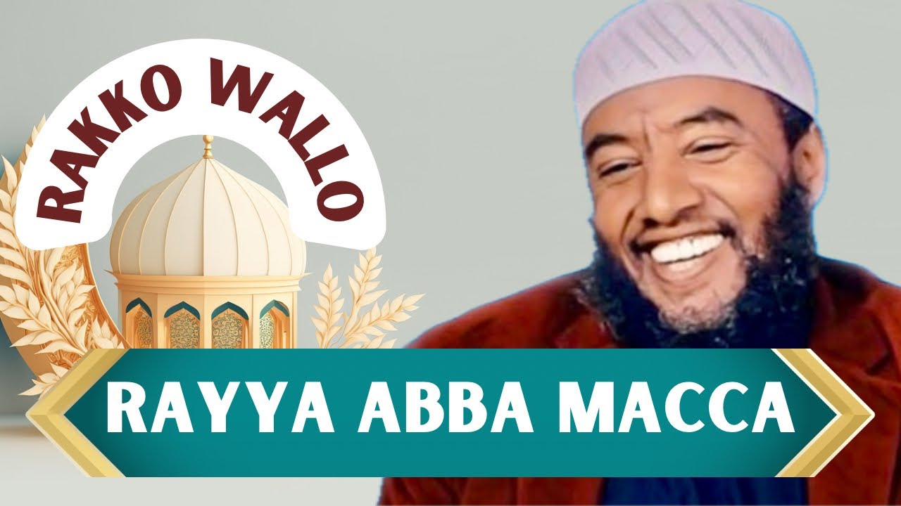 USTAAZ RAYYA ABBA MACCA | RAKKO WALLO | DHAMSA GABAABA - YouTube