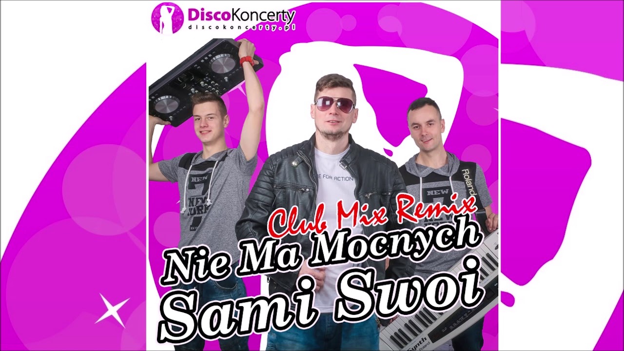 Sami Swoi - Nie Ma Mocnych (Club Mix Remix) - YouTube