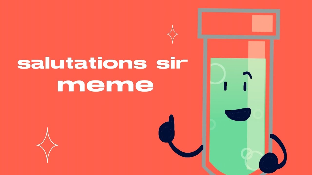 salutations sir meme remake (test tube ii) - YouTube