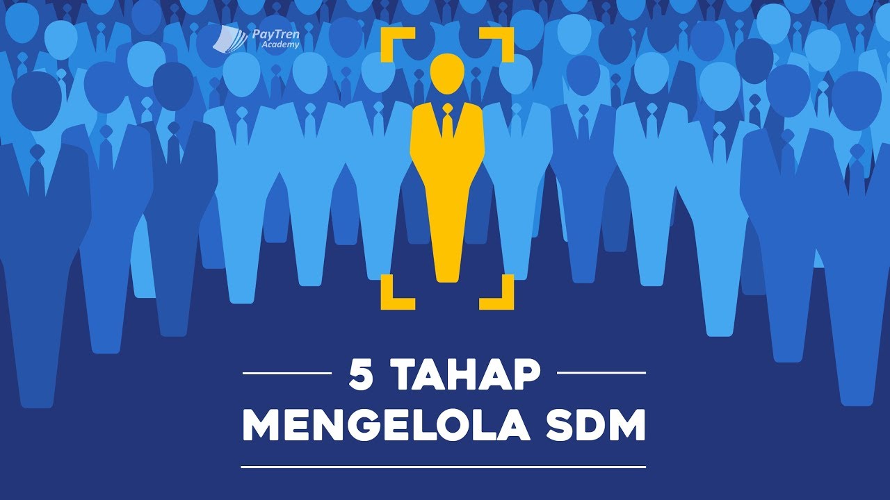 Langkah Mudah Manajemen Sumber Daya Manusia : 5 Tahap Mengelola SDM ...