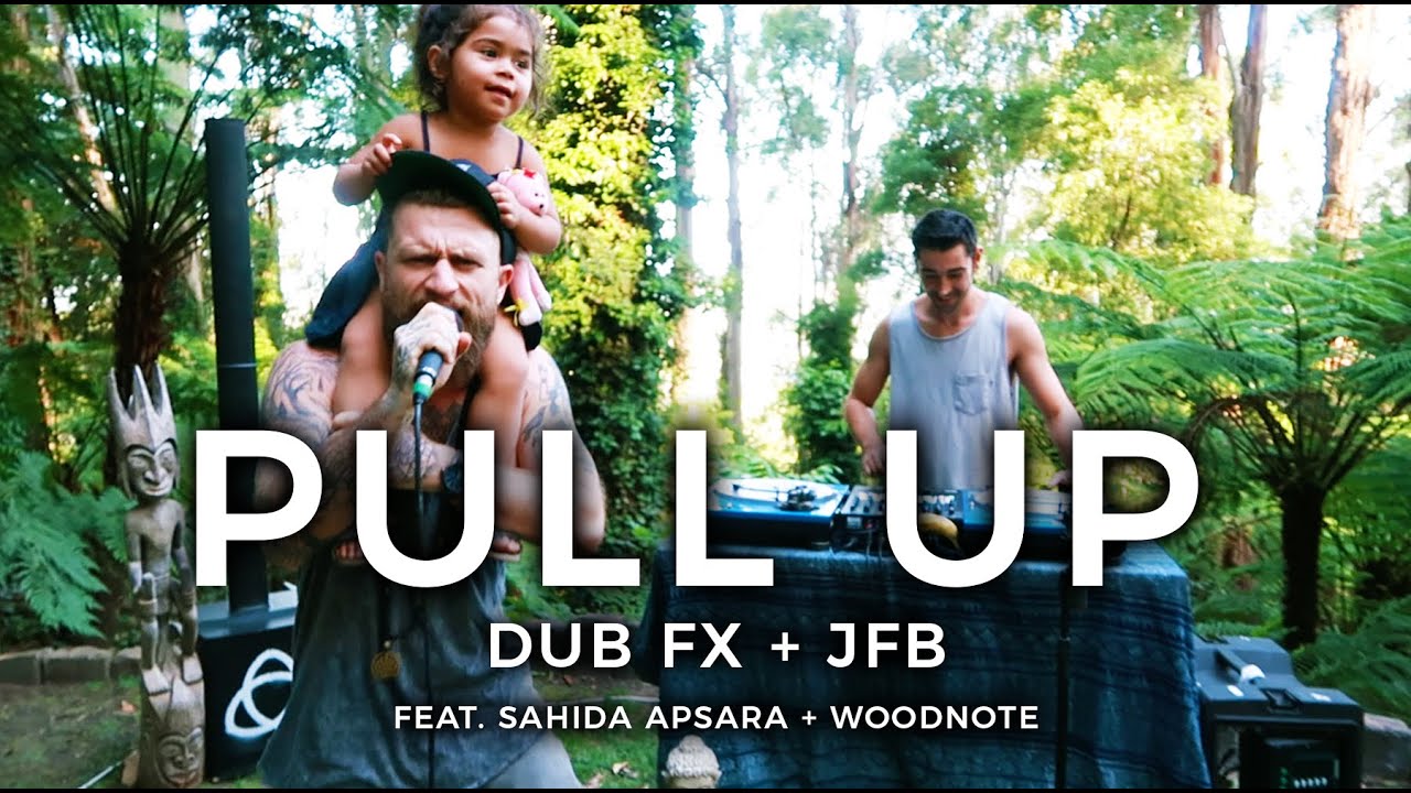 DUB FX + JFB • PULL UP - Feat. Sahida Apsara & Woodnote - YouTube