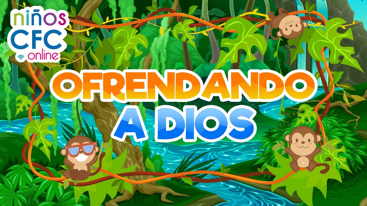OFRENDANDO A DIOS– NIÑOS CFCT4C12 - YouTube