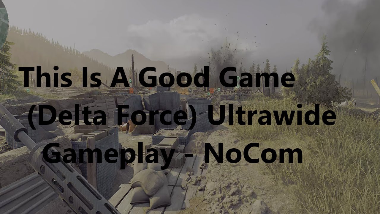 This Is A Good Game (Delta Force) Ultrawide Gameplay - NoCom - YouTube