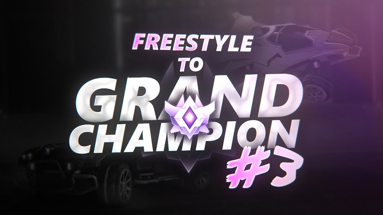 Freestyle to Grand Champion #3 - Rocket League - YouTube